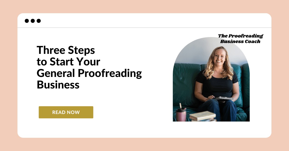 Three Steps to Start Your General Proofreading Business • The ...